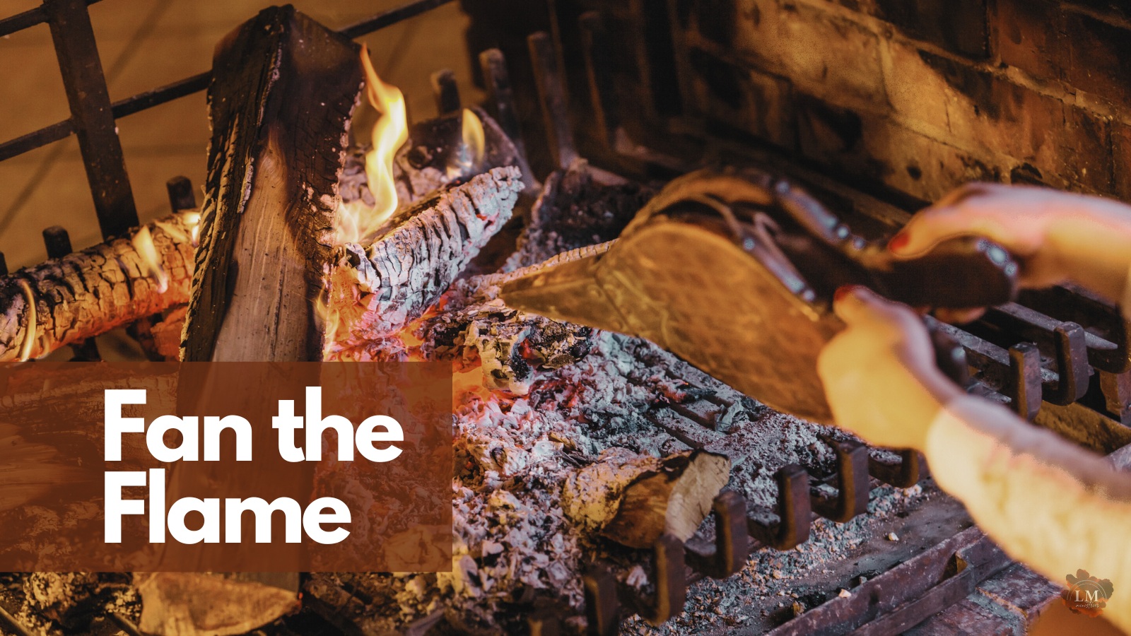 Fan the Flame - Linda Markowitz Ministries