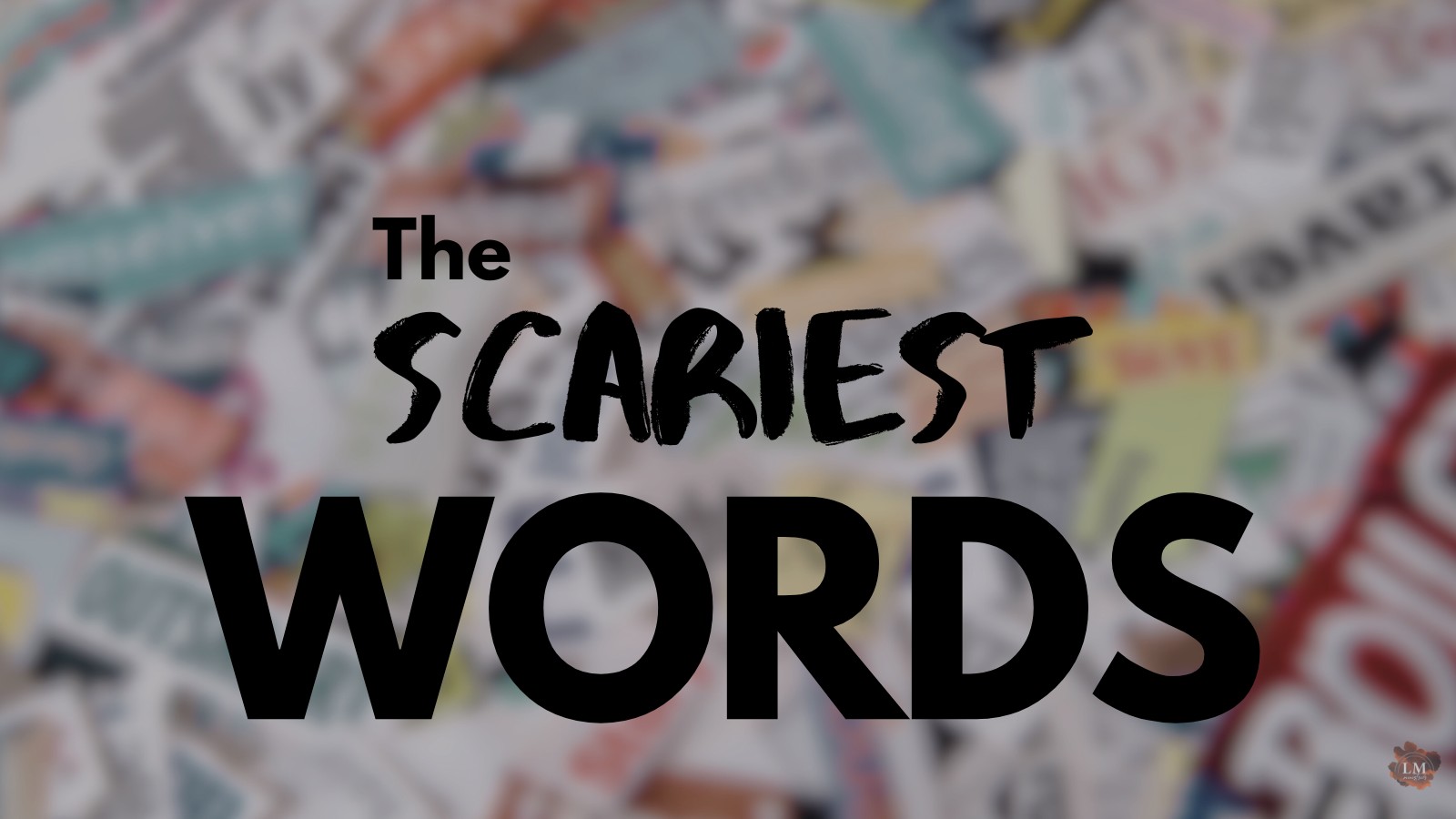 The Scariest Words - Linda Markowitz Ministries